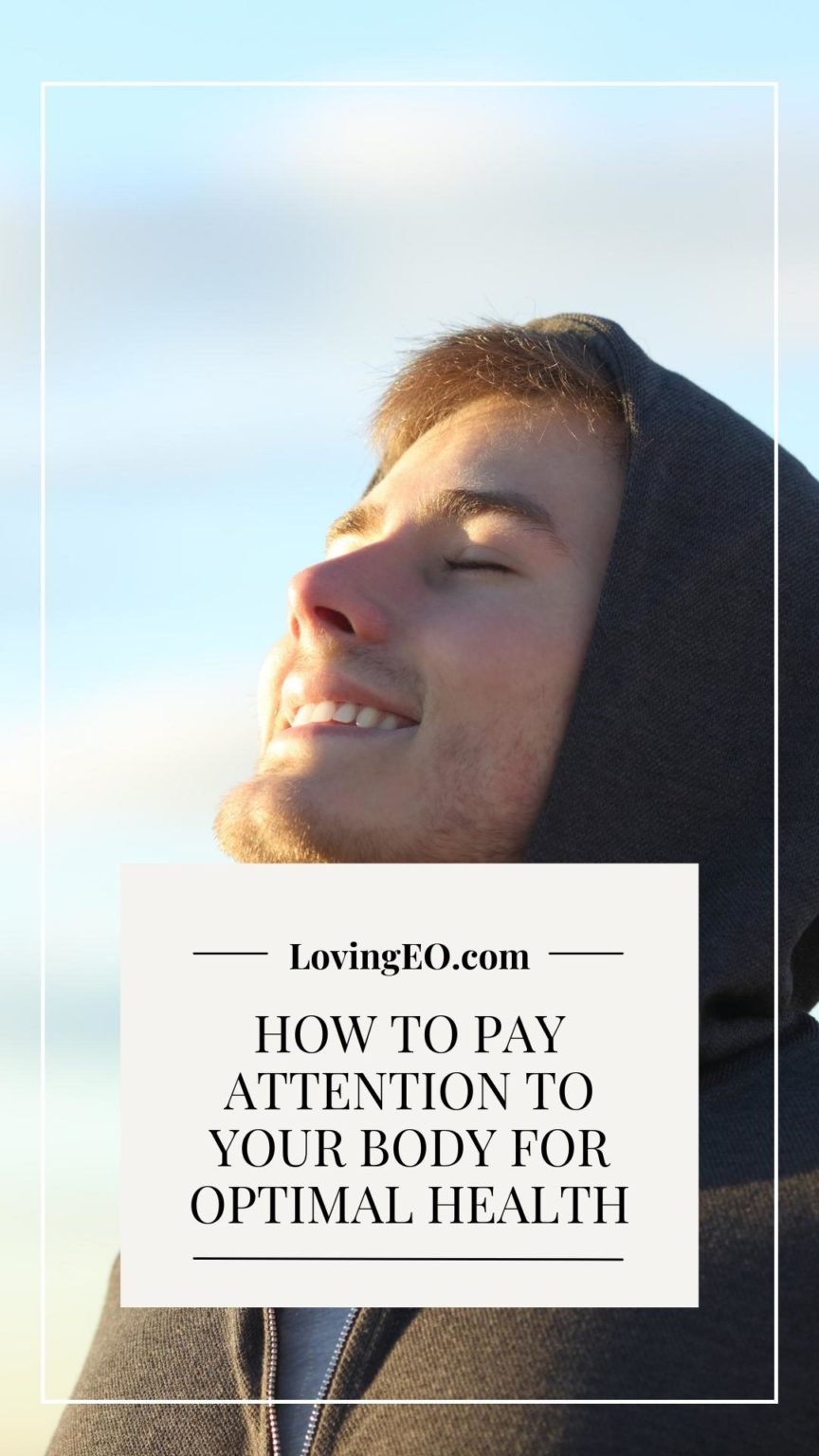 How to Pay Attention to Your Body for Optimal Health - Loving EO